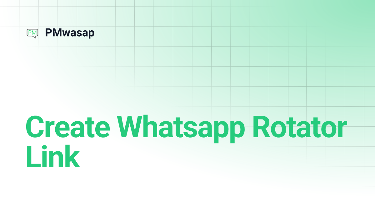 Create Whatsapp Rotator Link | PMwasap